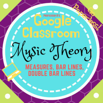 Google Classroom DIGITAL Music Theory Lesson 6: Measures, Bar Lines, a ...