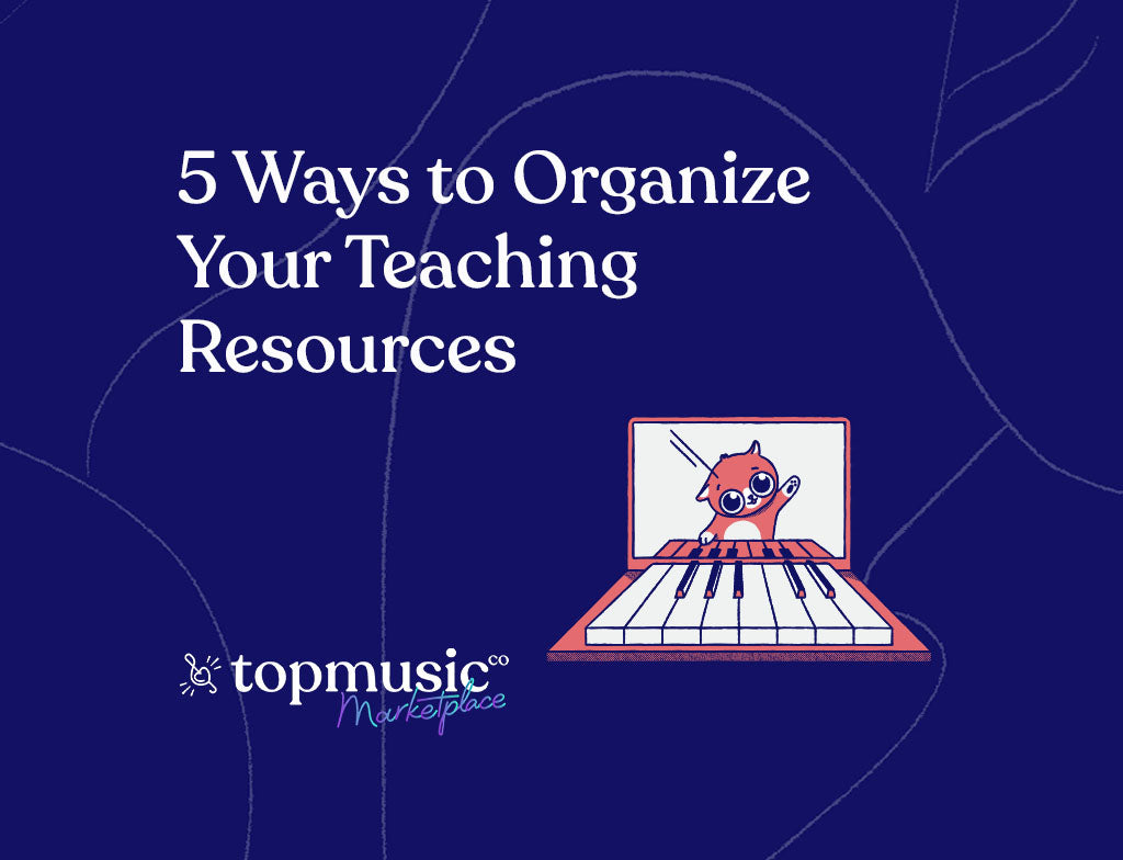 5 Ways To Organize Your Teaching Resources – Music Teacher Resources